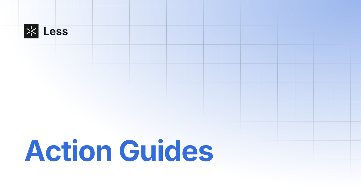 Action Guides | Less