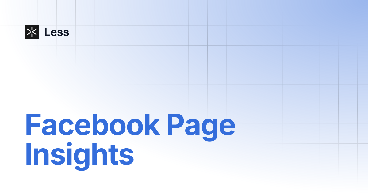 Facebook Page Insights | Less